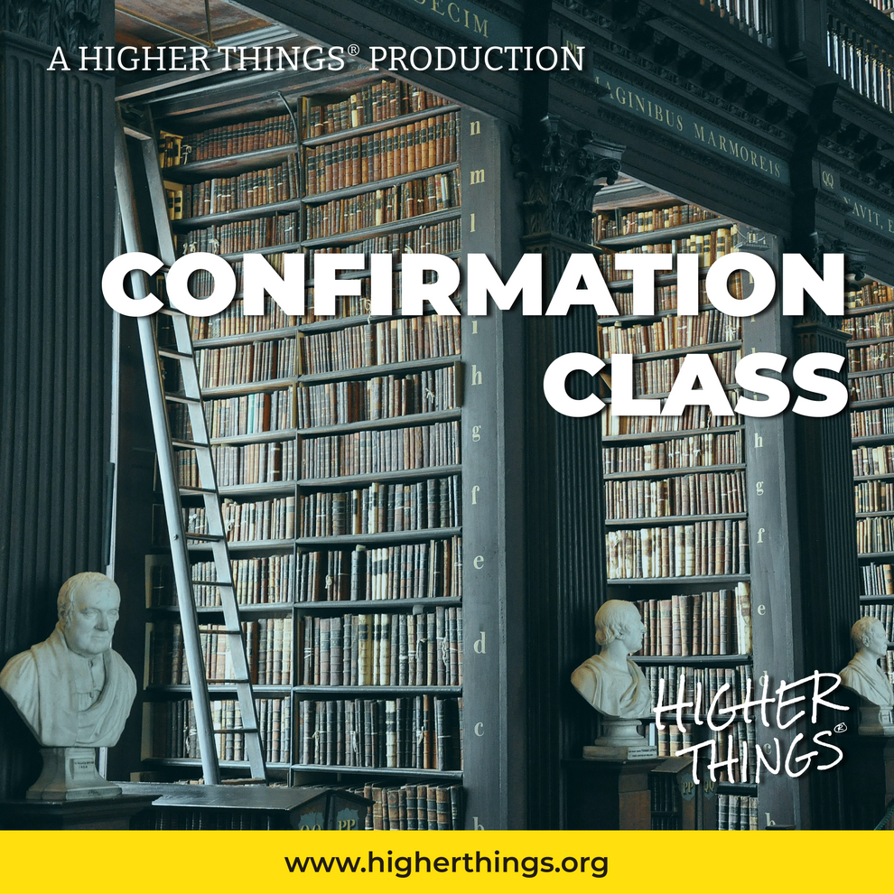 Confirmation Class – Higher Things